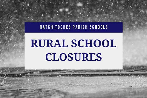 Rural schools close TODAY due to heavy rain | Natchitoches Parish Journal